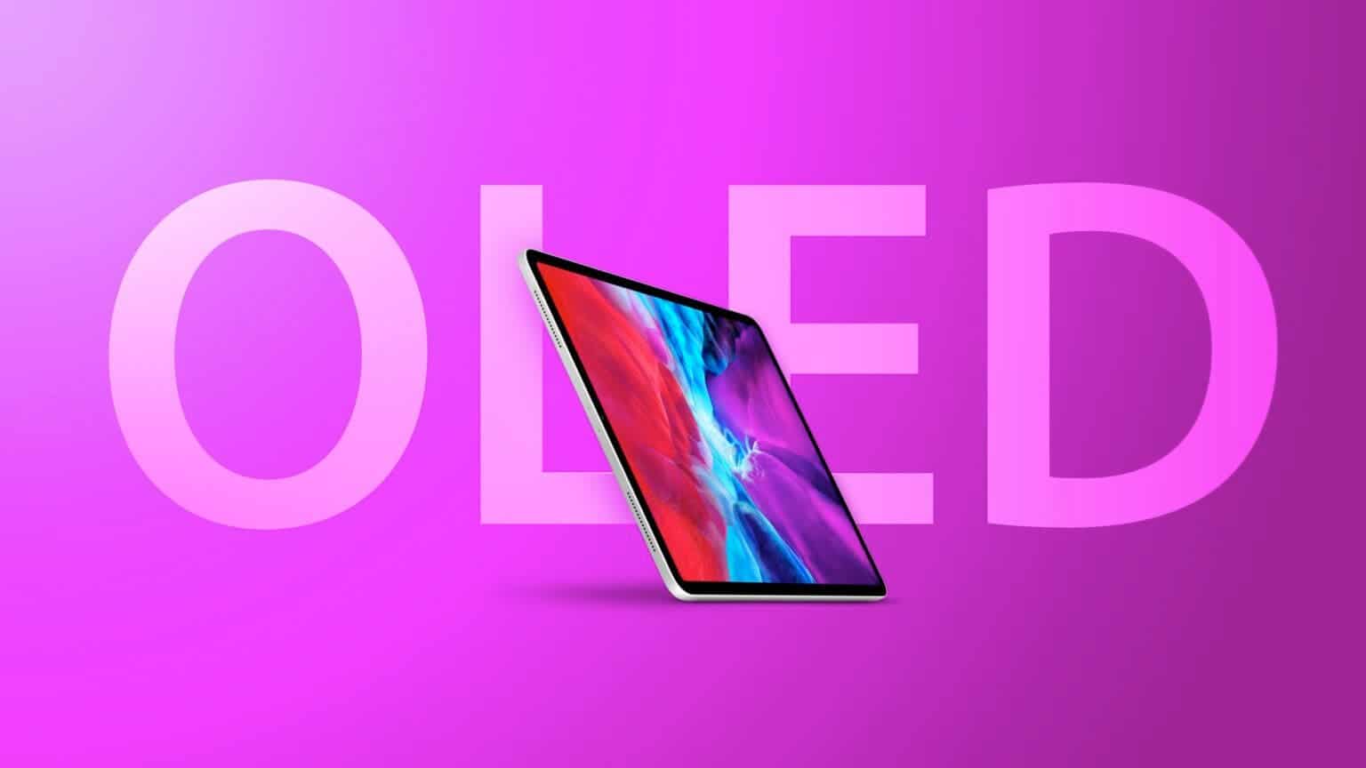 Apple sẽ sử dụng màn hình OLED Tandem của Samsung trên iPad và máy Mac ...