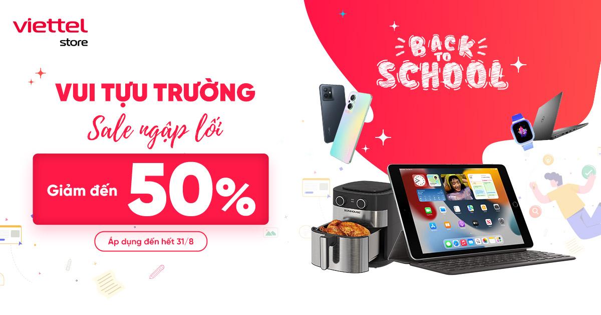 Viettel Store ưu đãi ‘khủng’ cho học sinh, sinh viên mùa tựu trường 2022