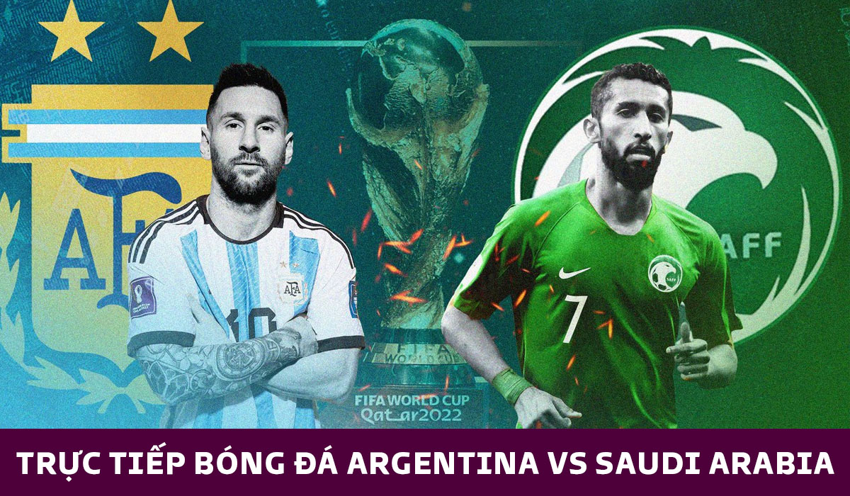 Kết quả bóng đá Argentina vs Saudi Arabia: Messi làm nền cho cơn địa ...