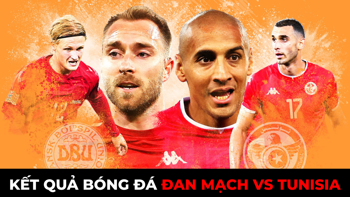 Kết quả bóng đá Đan Mạch 0 - 0 Tunisia, World Cup 2022: Eriksen mờ nhạt ...