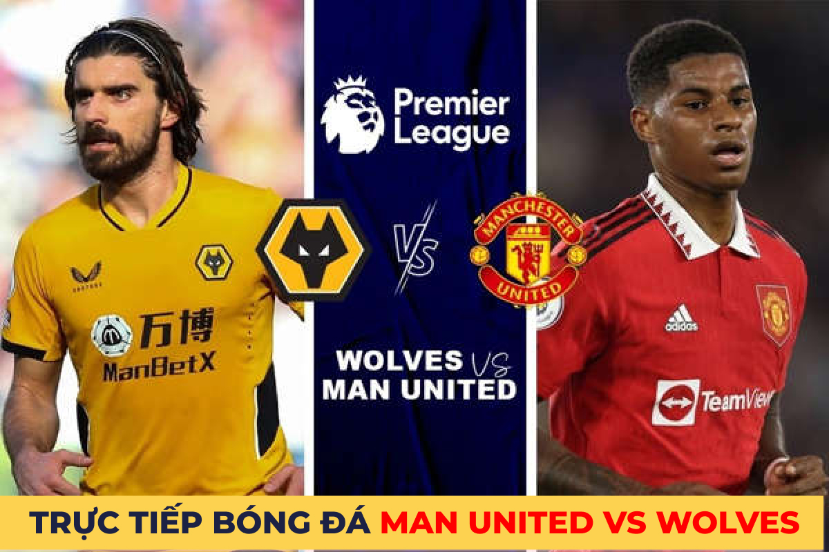 Xem trực tiếp bóng đá MU vs Wolves ở đâu, kênh nào?; Link xem bóng đá ...