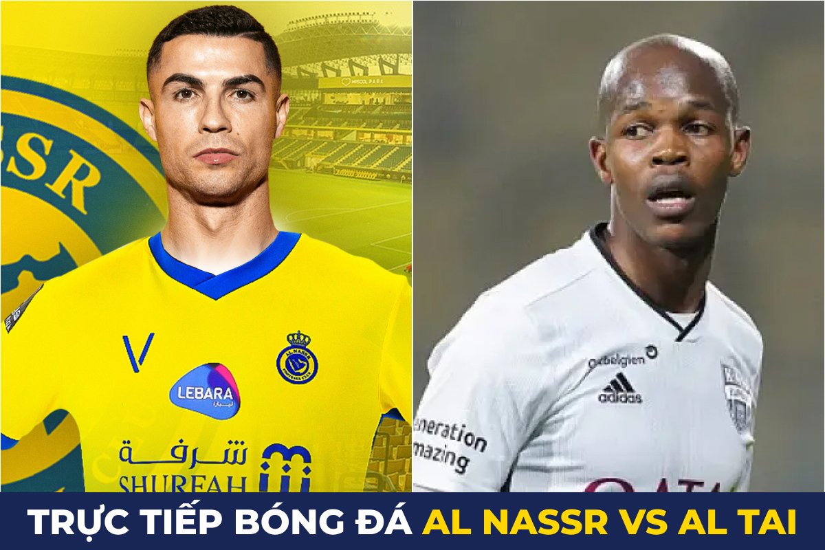 Xem trực tiếp bóng đá Al Nassr vs Al Tai ở đâu, kênh nào? Link xem Ronaldo Al Nassr FULL HD