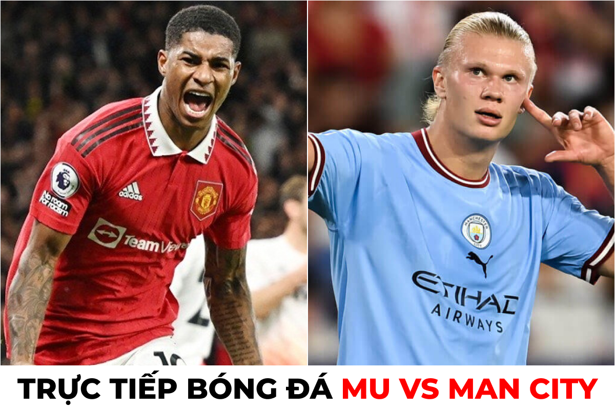 Xem trực tiếp bóng đá MU vs Man City ở đâu, kênh nào? Link xem trực ...