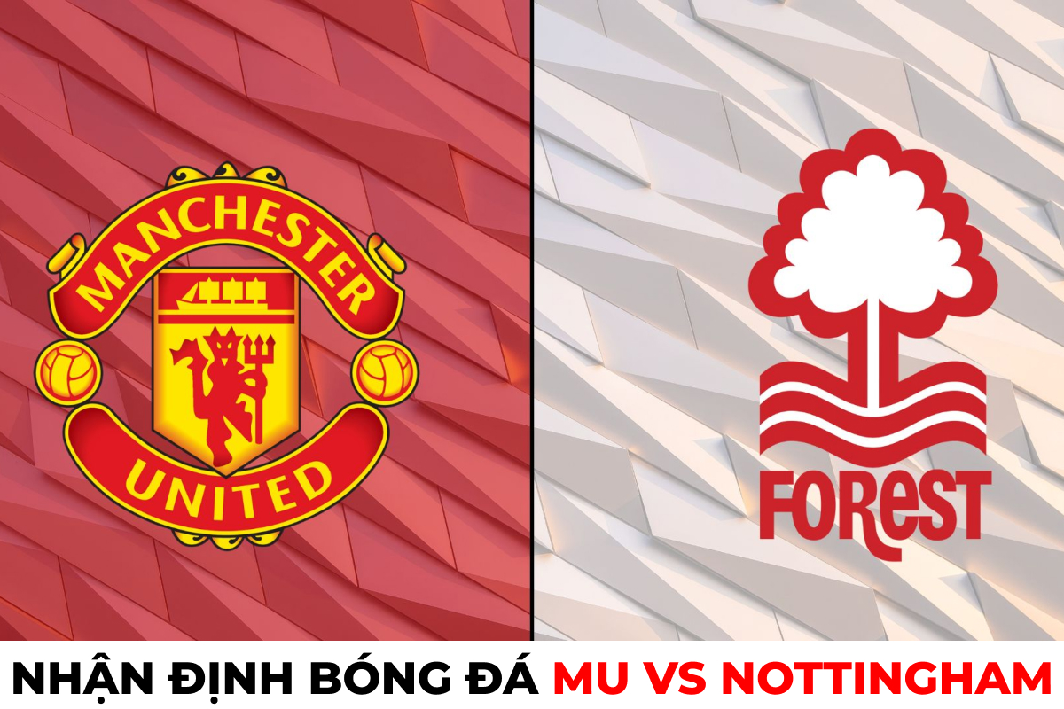 Nhận định bóng đá MU vs Nottingham - Bán kết Cúp Liên đoàn Anh: Quỷ Đỏ ...