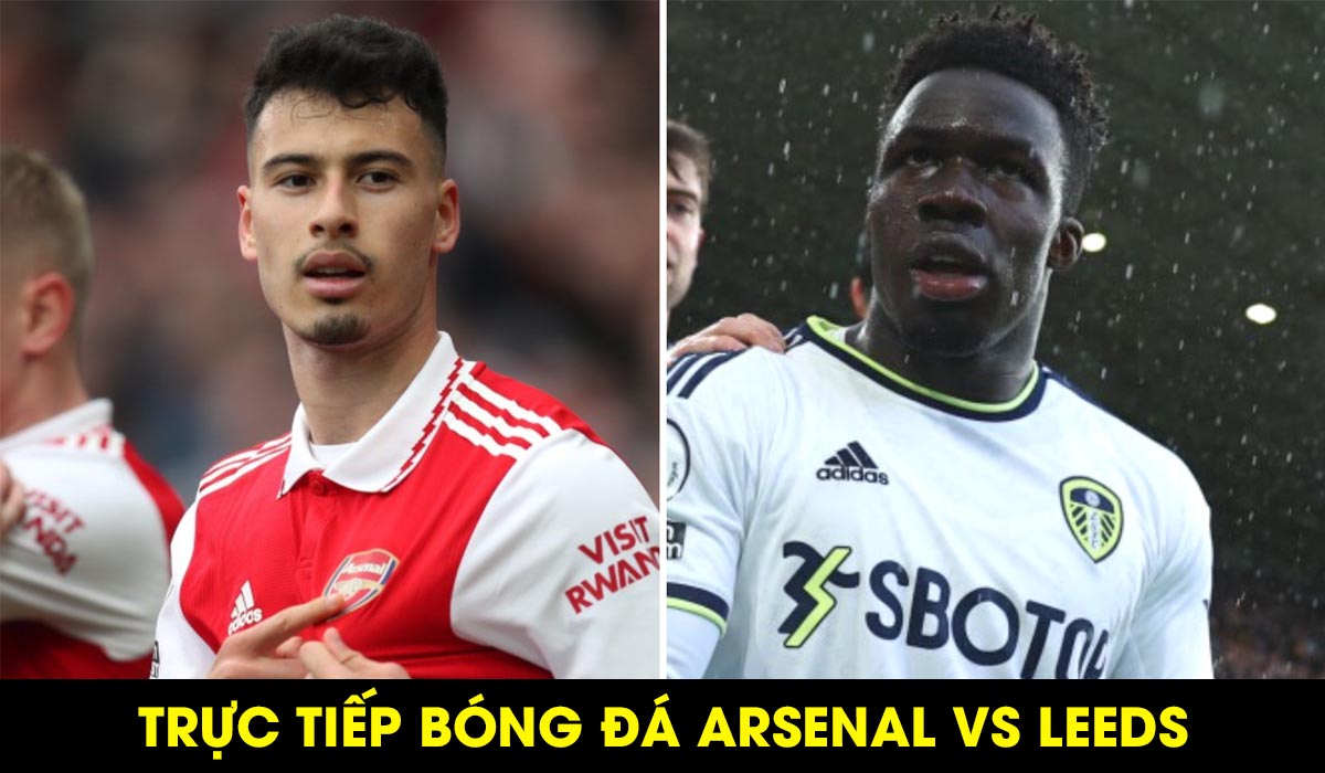 Trực tiếp bóng đá Arsenal vs Leeds - Vòng 29 Ngoại hạng Anh: Pháo Thủ ...
