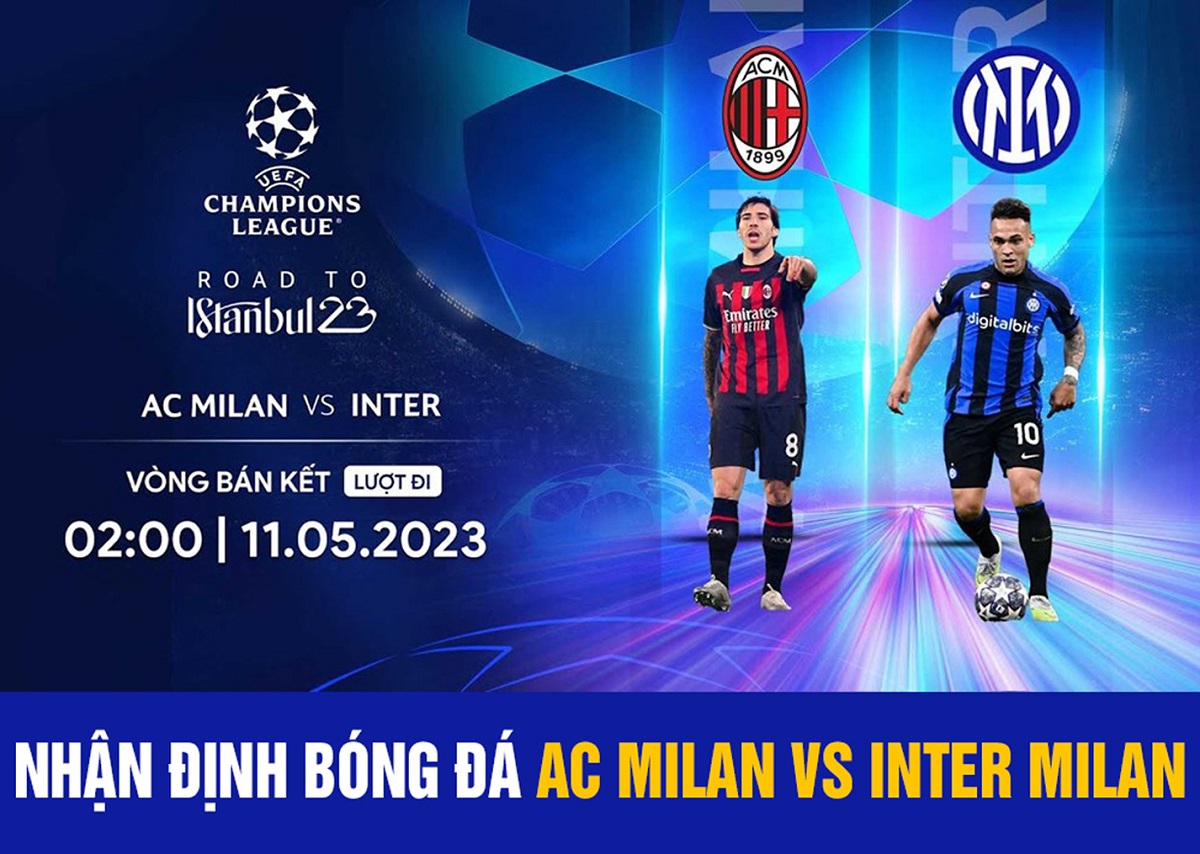 Nhận định bóng đá AC Milan vs Inter Milan, 2h00 ngày 11/5 tại Bán kết Cúp C1 - UEFA Champions League