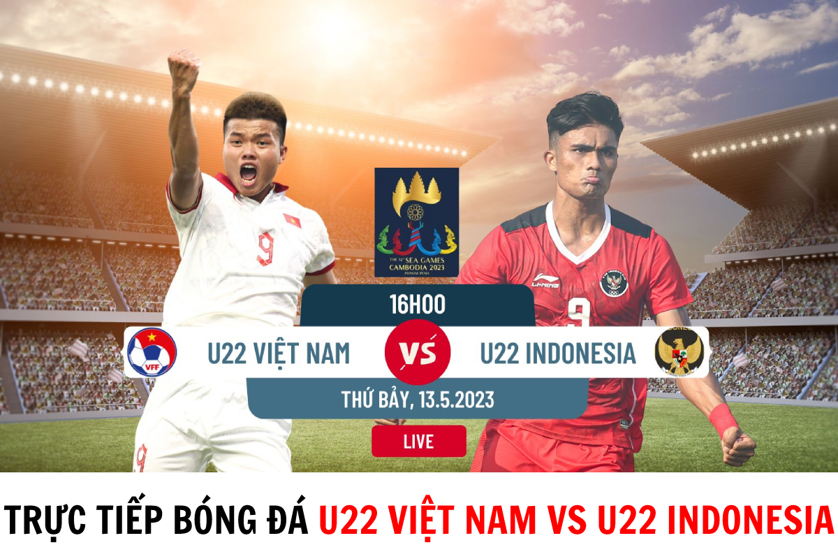 Trực tiếp bóng đá U22 Việt Nam vs U22 Indonesia - Bán kết SEA Games 32 - Xem trực tiếp U22 Việt Nam