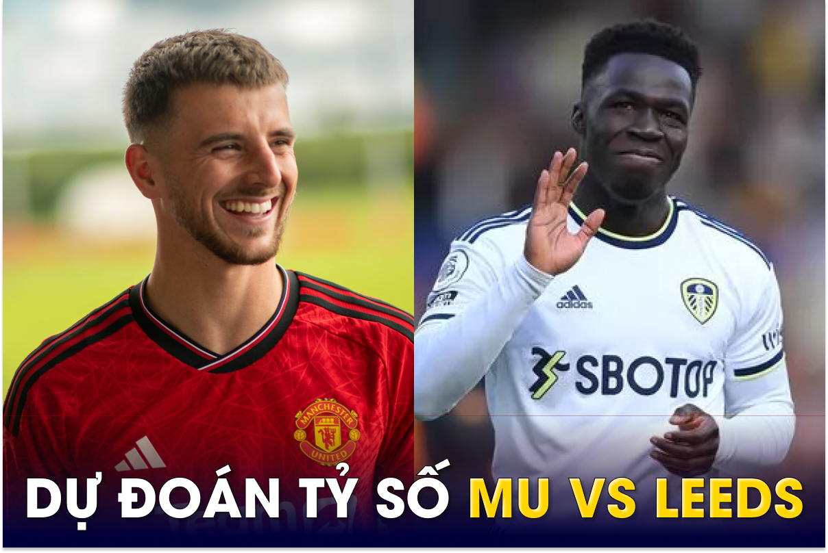 Dự đoán tỷ số MU vs Leeds, 22h ngày 12/7 - Giao hữu CLB: Chờ Mason ...