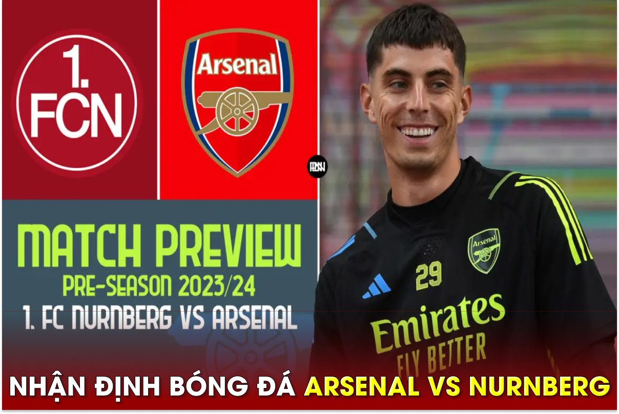 Nhận định bóng đá Arsenal vs Nurnberg, 0h ngày 14/7: Kai Havertz giúp 'Pháo thủ' đại thắng?
