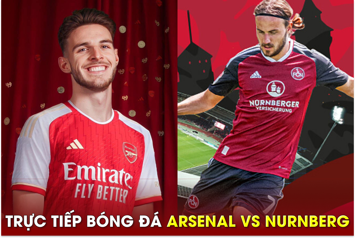 Trực tiếp bóng đá Arsenal vs Nurnberg, 0h ngày 14/7: Declan Rice ra mắt ...