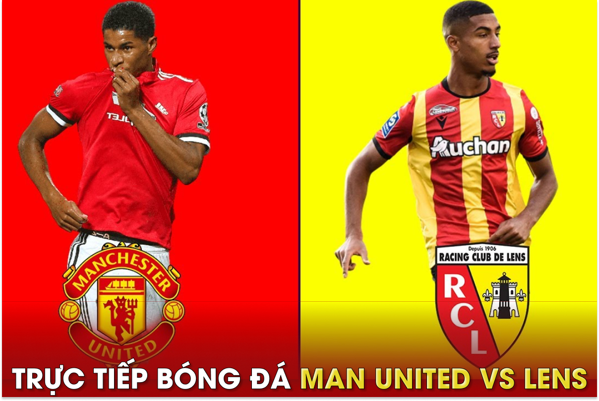Xem trực tiếp bóng đá MU vs Lens ở đâu, kênh nào?; Link xem trực tiếp ...