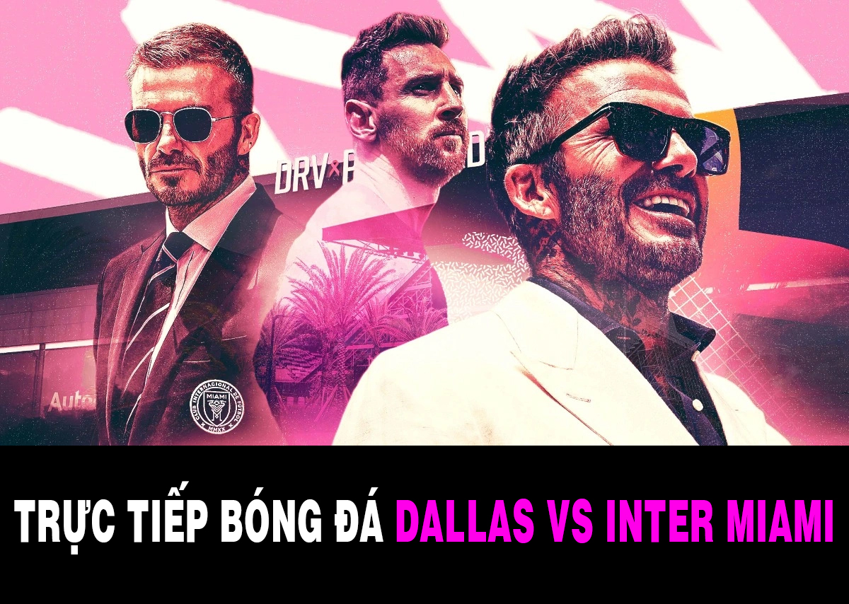 Trực tiếp bóng đá FC Dallas vs Inter Miami: Messi tỏa sáng đem về chức ...
