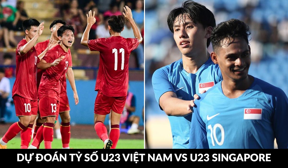 Dự đoán tỷ số U23 Việt Nam vs U23 Singapore - Vòng loại U23 châu Á 2024: HLV Troussier lập kỷ lục?