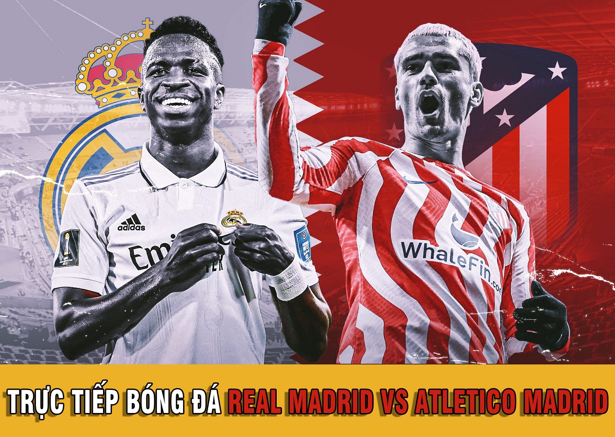 Trực tiếp bóng đá Real Madrid vs Atletico Madrid: Nhà vua ngã ngựa ...