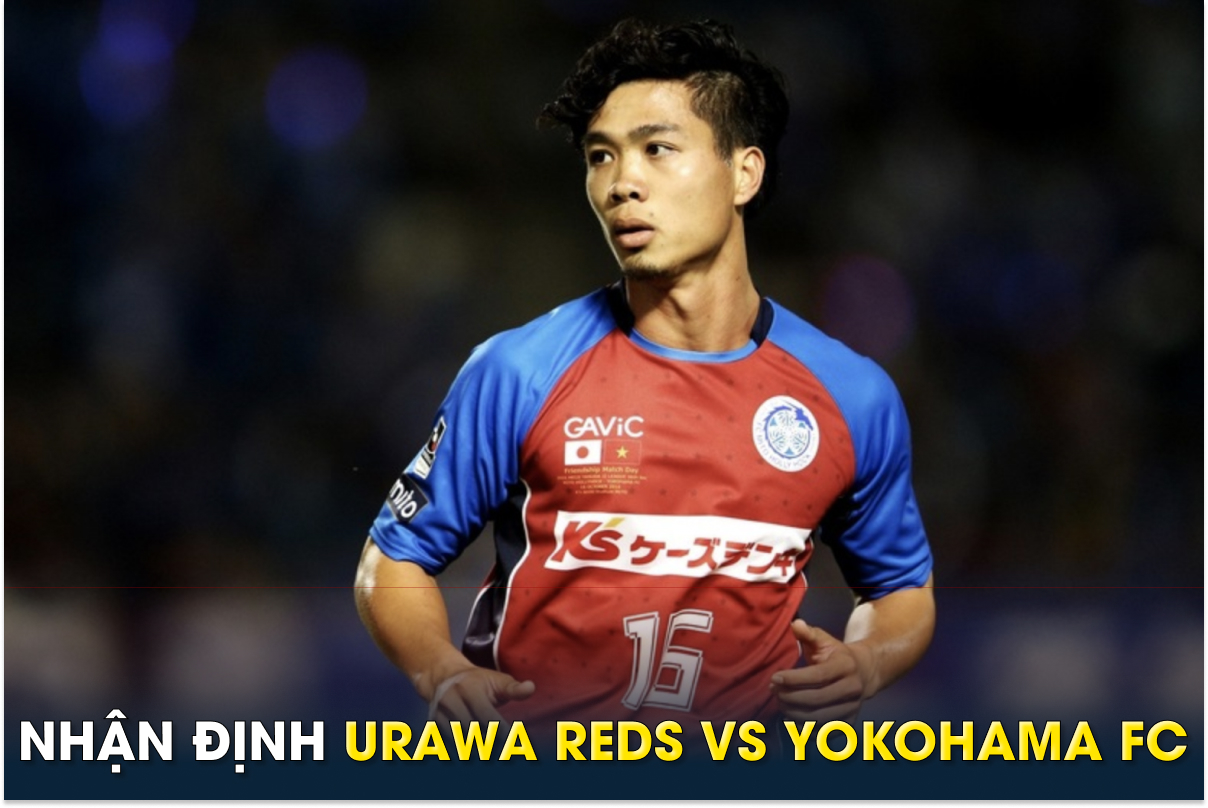 Nhận định bóng đá Urawa Reds vs Yokohama FC - J.League: Công Phượng được trao cơ hội ra sân?