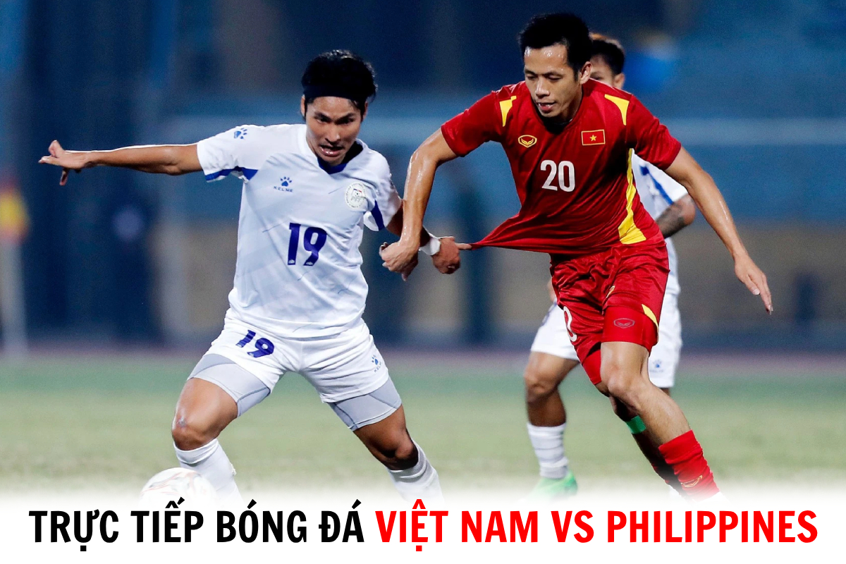 Trực tiếp bóng đá Việt Nam vs Philippines - Vòng loại World Cup 2026 ...