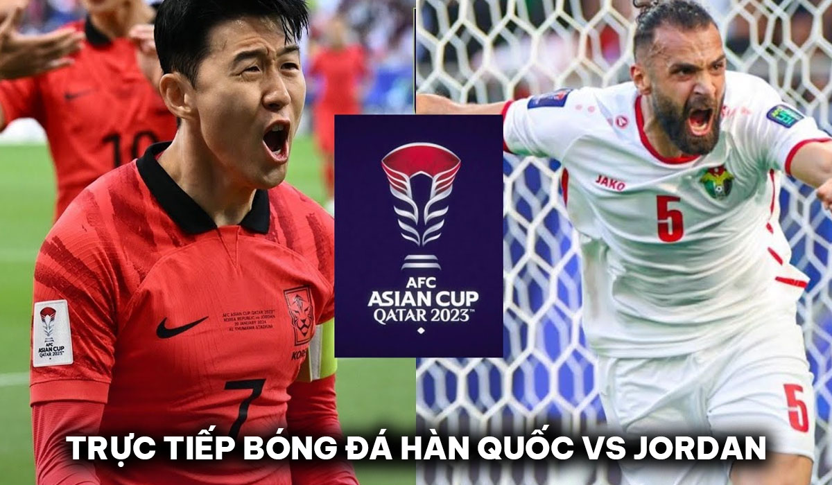Xem trực tiếp bóng đá Hàn Quốc vs Jordan ở đâu, kênh nào? Link xem trực ...