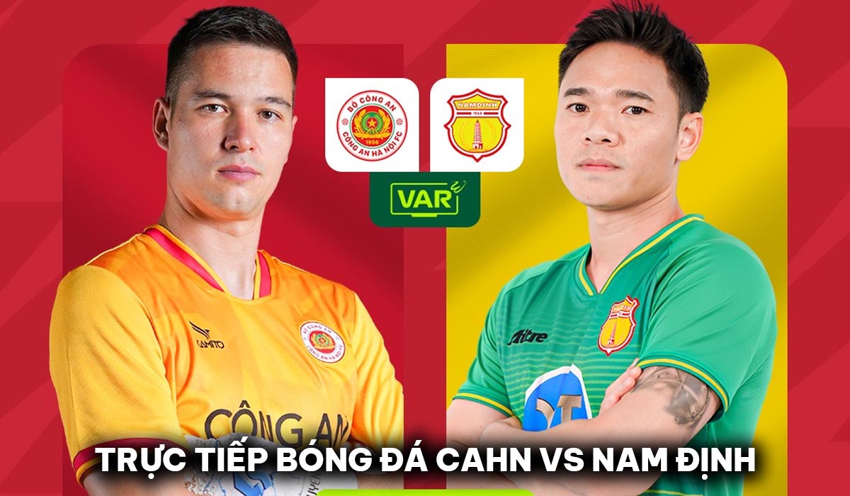 Xem trực tiếp bóng đá bóng đá CLB CAHN vs Nam Định ở đâu, kênh nào ...