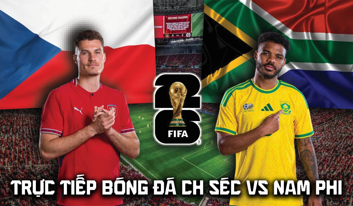 VTV TRỰC TIẾP bóng đá CH Séc vs Nam Phi 23h ngày 18/6 - Link xem trực ...